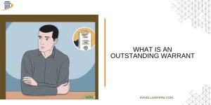 What Is An Outstanding Warrant? | Ravel Law Firm