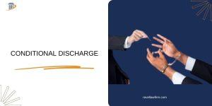 What Is A Conditional Discharge? Ravel Law Firm